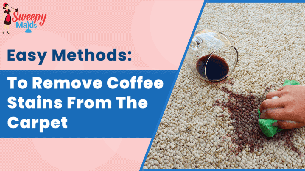 How To Clean The Coffee Stains From The Carpet